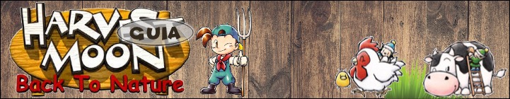 HARVEST MOON: BACK TO NATURE - GUIA COMPLETO DO JOGO